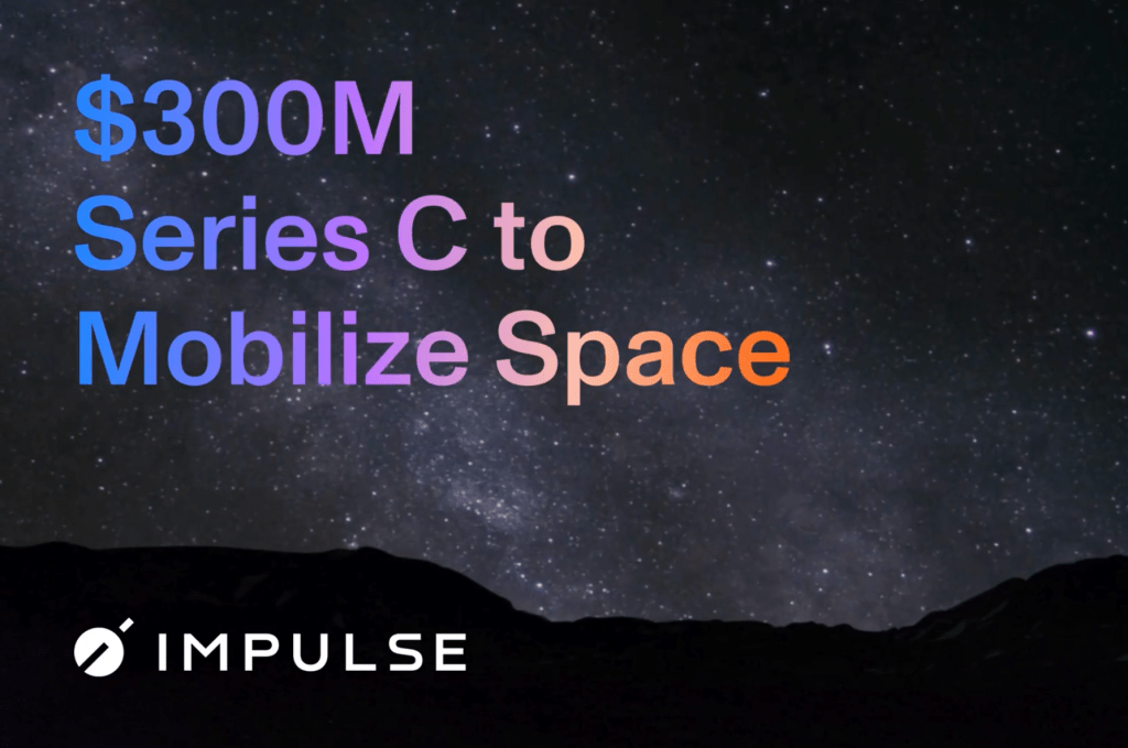 Impulse Space Secures $300M Series C to Accelerate the Future of In ...
